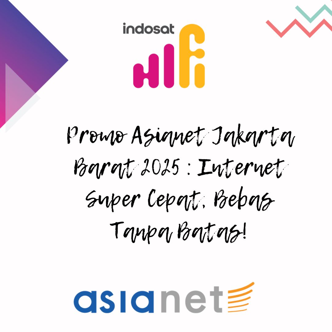 Promo Asianet Jakarta Barat 2025 : Internet Super Cepat,